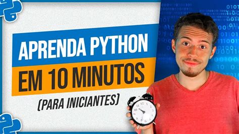Python Em 10 Minutos Introdução Ao Python Para Iniciantes