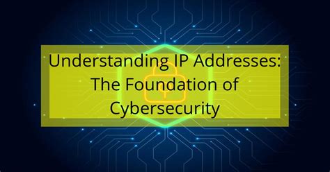 Understanding Ip Addresses The Foundation Of Cybersecurity Undercode
