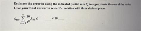 Solved Estimate The Error In Using The Indicated Partial Sum