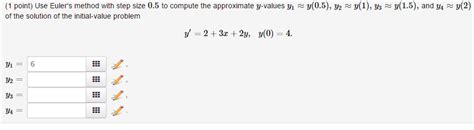 solved use euler s method with step size 0 5 to compute the