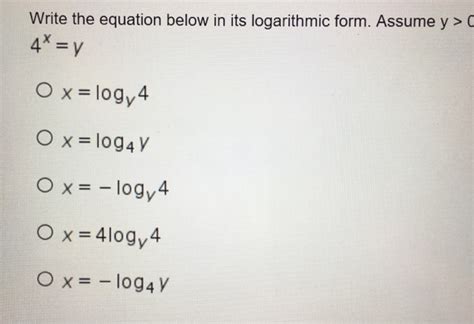 Solved Write The Equation Below In Its Logarithmic Form