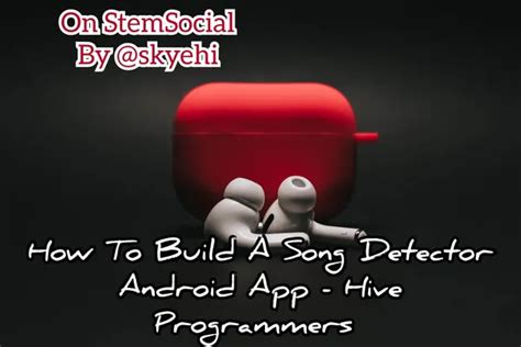 how to build a song detector android app hive programmers