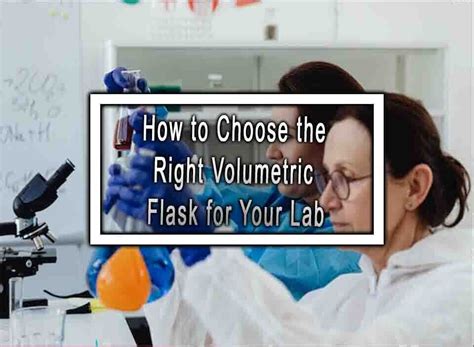 How To Choose The Right Volumetric Flask For Your Lab