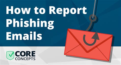 Core Concepts How To Report Phishing Emails Infosec
