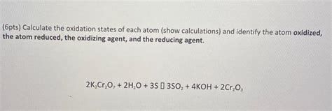 [solved] 6pts Calculate The Oxidation States Of Each Ato