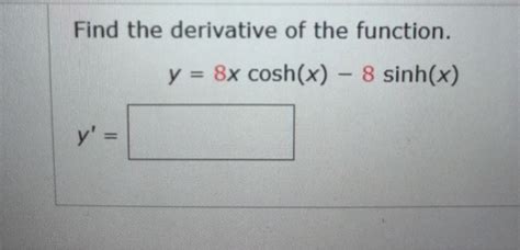 solved find the derivative of the function y 8x cosh x