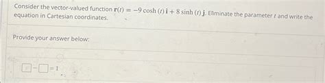 Solved Consider The Vector Valued Function Chegg