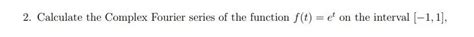 Solved 2 Calculate The Complex Fourier Series Of The Chegg Com