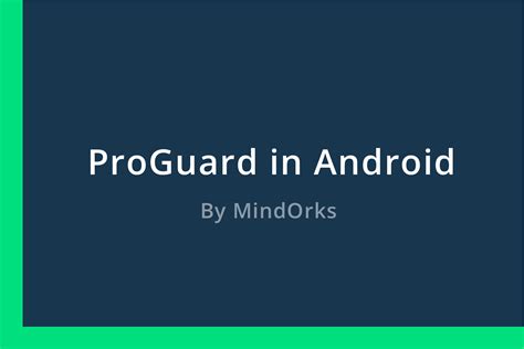 Mastering ProGuard In Android