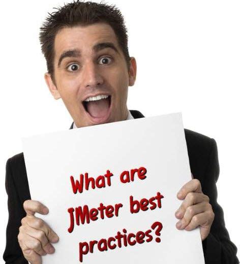 best practices for your jmeter tests practice best practice best