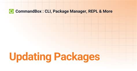 Updating Packages Commandbox Cli Package Manager Repl And More