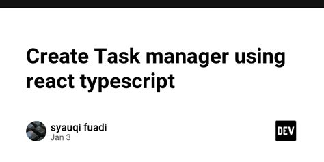 Create Task Manager Using React Typescript Dev Community