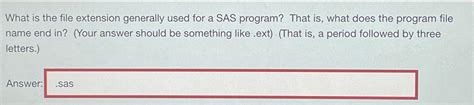 Solved What Is The File Extension Generally Used For A SAS Chegg Com