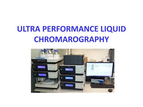 Ultra High Performance Liquid Chromatography Pptx