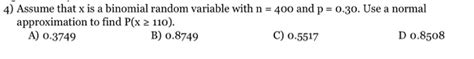 Solved 4 Assume That X Is A Binomial Random Variable With N