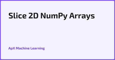 Slice 2d Numpy Arrays