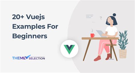 20 Vuejs Examples For Beginners 2023 Themeselection