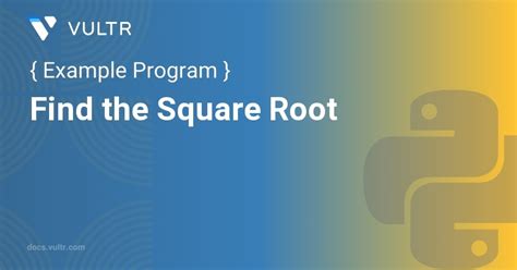 Python Program To Find The Square Root Vultr Docs