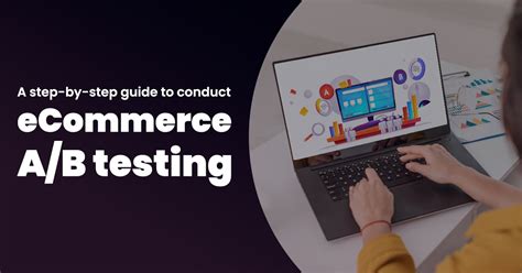 A Step By Step Guide To Conduct ECommerce A B Testing
