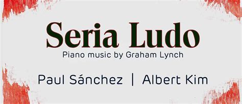 Seria Ludo Program Notes