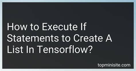 How To Execute If Statements To Create A List In Tensorflow In 2025