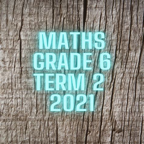 Maths Grade 6 Term 2 2021 Investigation • Teacha