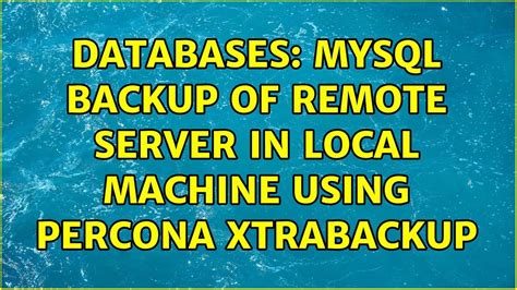 databases mysql backup of remote server in local machine using percona