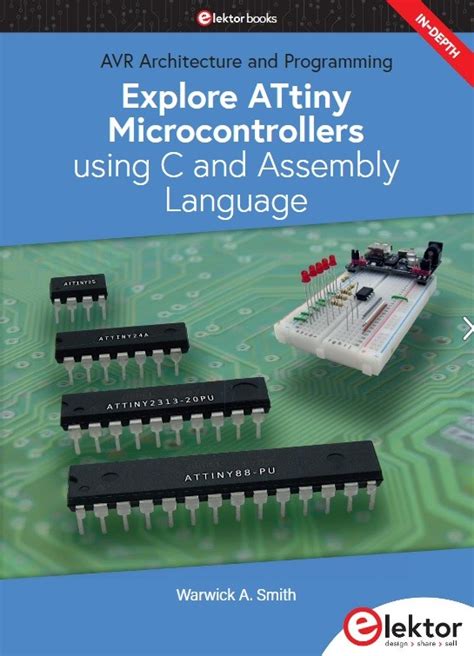 Attiny Microcontrollers Explore Mcus Using C And Assembly Language Elektor Magazine