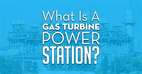 What Is A Gas Turbine Power Station Allied Power Group
