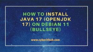 How To Install Java 17 OpenJDK 17 On Debian 11 Bullseye CyberITHub