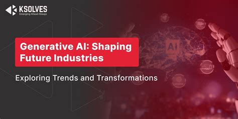 Generative Ai Trends And Their Impact On Industries