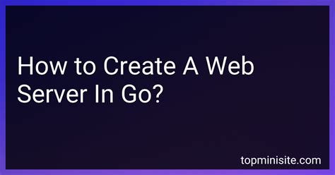 how to create a web server in go in 2024