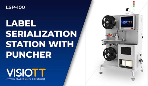 label serialization station with puncher visiott traceable packaging
