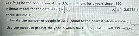 Solved Let P T ﻿be The Population Of The U S ﻿in Millions