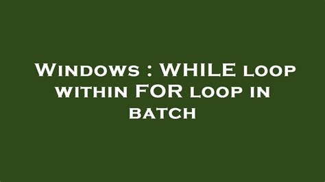 Windows While Loop Within For Loop In Batch Youtube