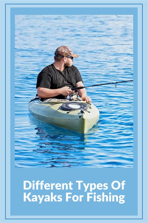15 Different Types Of Kayaks For Fishing Kayak Help