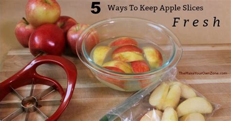 5 Ways To Keep Apple Slices Fresh The Make Your Own Zone