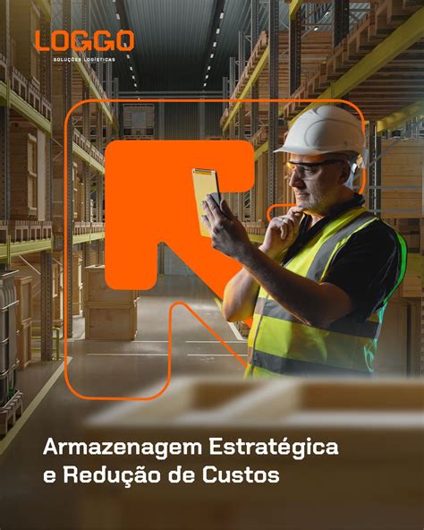 A Gestão De Armazenagem Vai Muito Além De Guardar Mercadorias Quando Bem Estruturada Ela