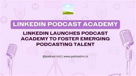 Podcast Inc Linkedin Launches Podcast Academy To Foster Emerging