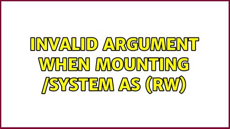 Invalid Argument When Mounting System As Rw Youtube