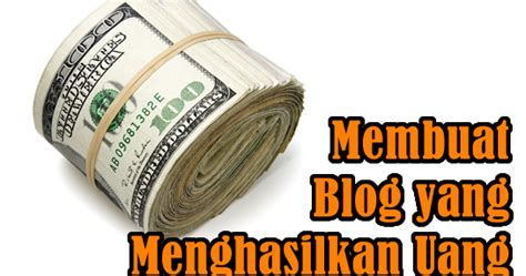 Cara Membuat Blog Yang Menghasilkan Uang Uang Menghasilkan Pemula