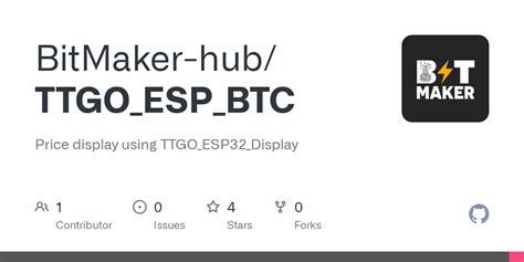 GitHub BitMaker Hub TTGO ESP BTC Price Display Using TTGO ESP Display