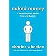 Naked Money A Revealing Look At Our By Wheelan Charles