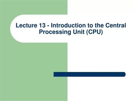 Ppt Lecture 13 Introduction To The Central Processing Unit Cpu