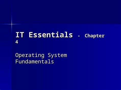 Ppt It Essentials Chapter 4 Operating System Fundamentals Dokumen