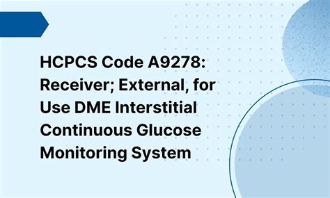 Hcpcs Code A9278 Receiver External For Use Dme Interstitial Continuous Glucose Monitoring System
