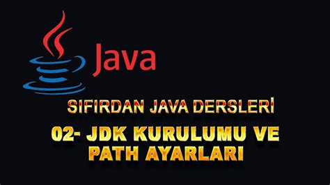 Java Dersleri JDK Kurulumu ve Path Ayarları YouTube