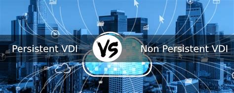 what is the difference between persistent vdi and non persistent vdi