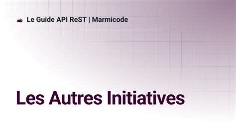 Les Autres Initiatives Le Guide Api Rest Marmicode