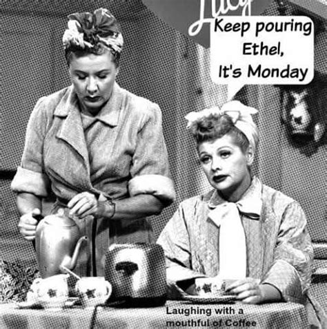 Lol I Love I Love Lucy I Love Lucy I Love Coffee Coffee Humor